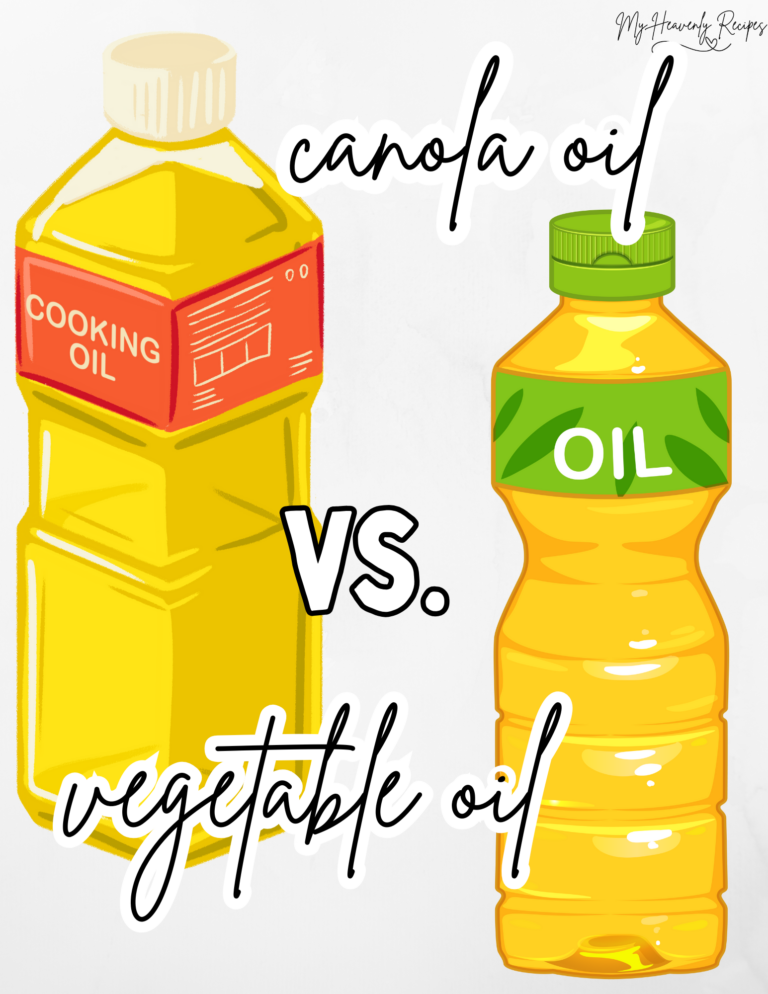 Canola Oil vs Vegetable Oil - My Heavenly Recipes